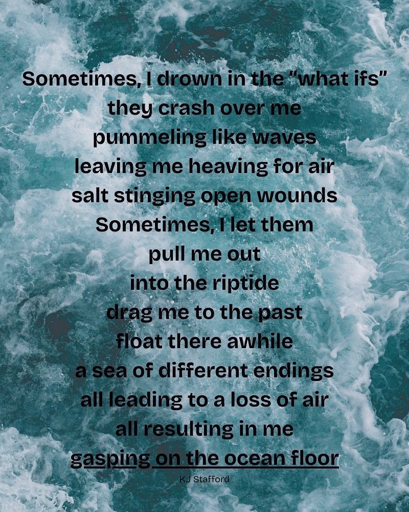 Drowning in “what ifs” – K.J Stafford